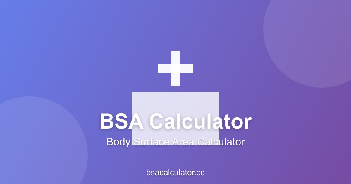 BSA Calculator - Free Body Surface Area Calculator for Medication ...
